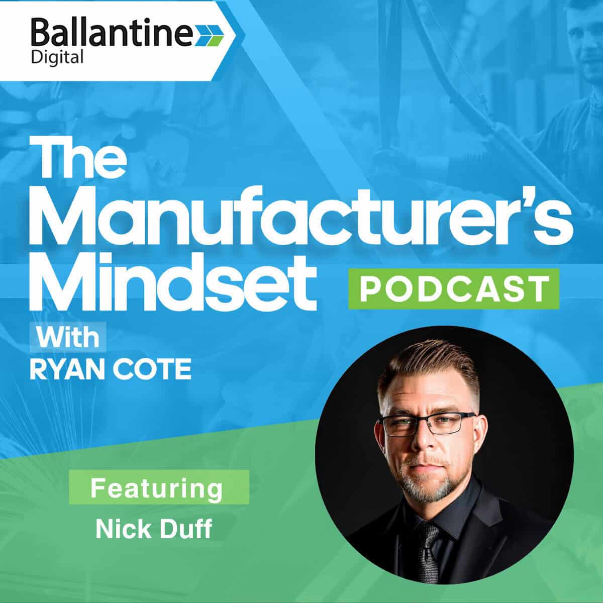 Nick Duff: Fueling the Future of Manufacturing - Ballantine Digital